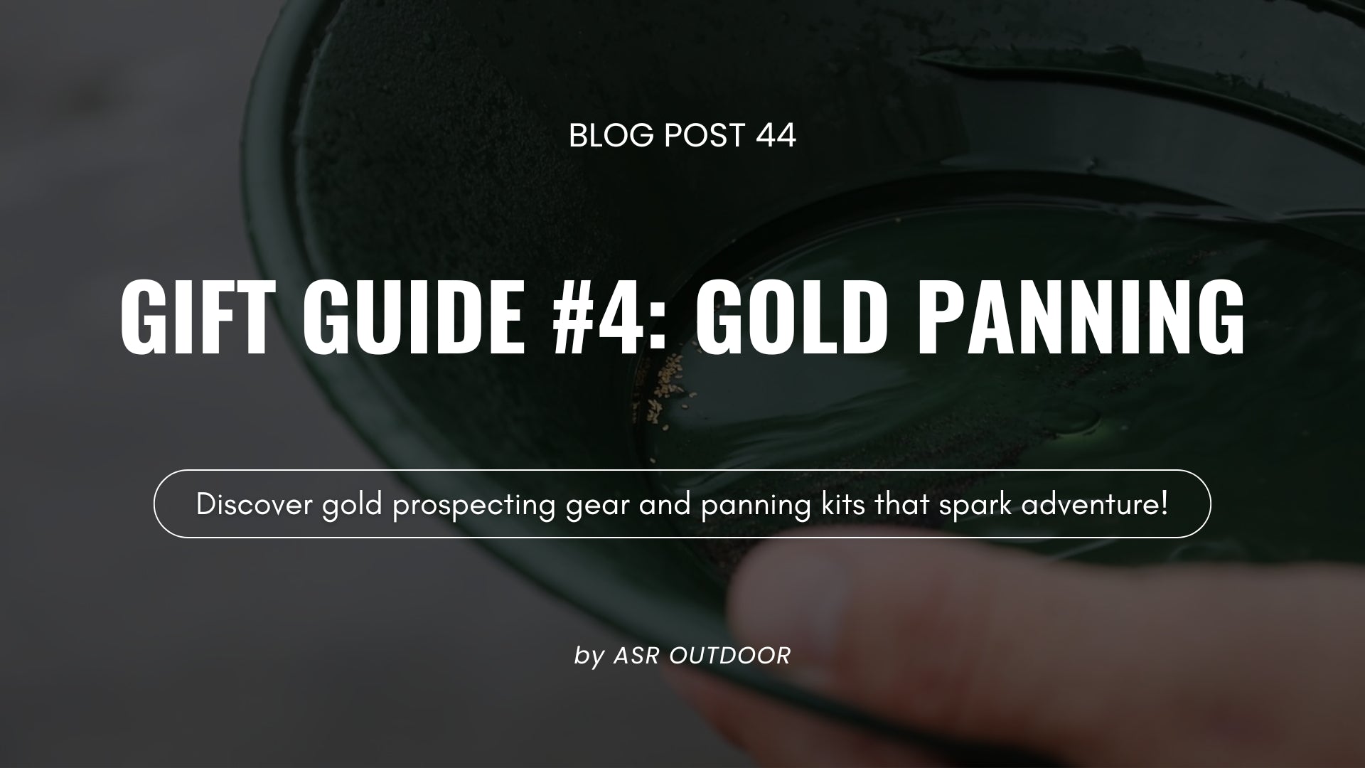 Top Gold Prospecting Gifts for 2025: ASR Outdoor Gold Panning & Gold P