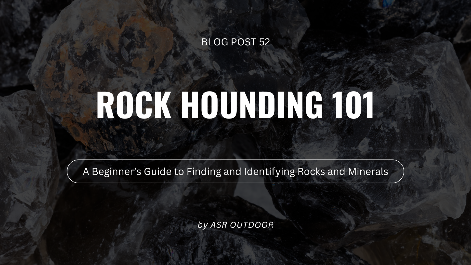 Rock Hounding 101: A Beginner’s Guide to Finding and Identifying Rocks ...