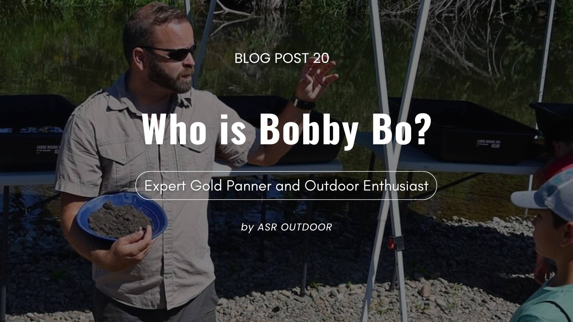 Digging into Gold with Bobby Bo - ASR Outdoor's Expert Gold Panner